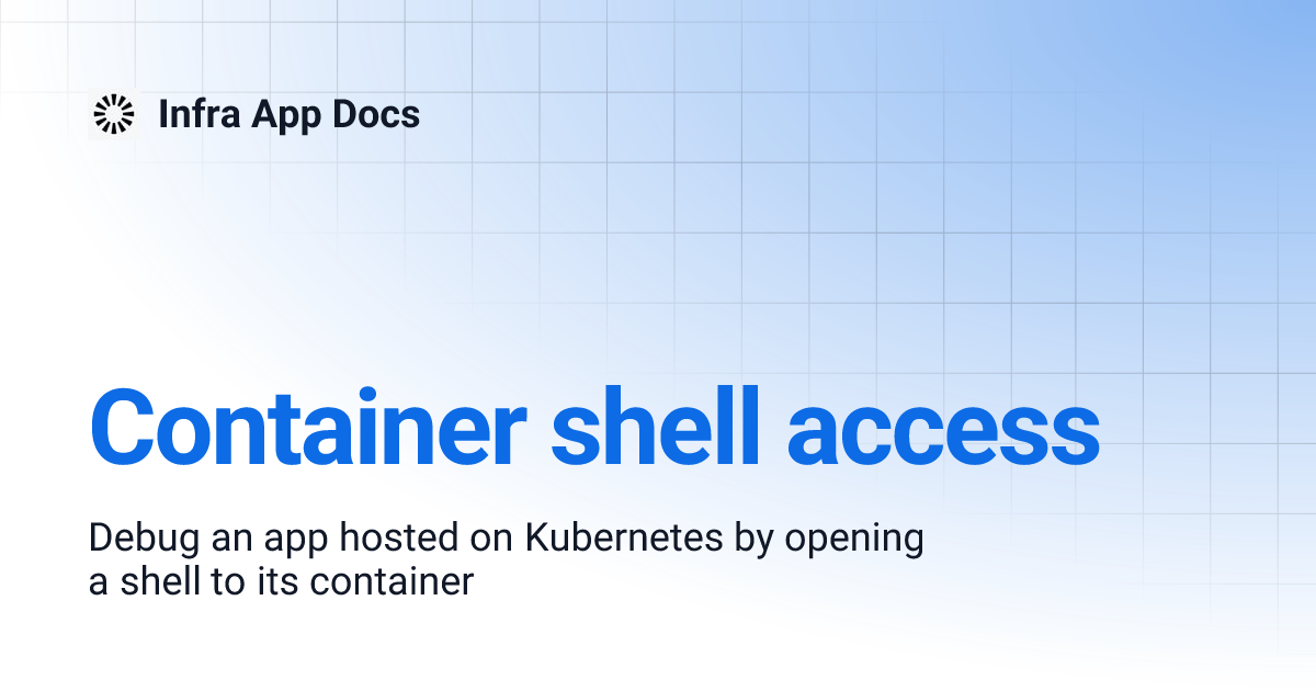 Container shell access | Infra App Docs